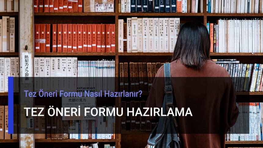 Tez Öneri Formu Hazırlama- Tez Önerisi Nasıl Hazırlanır?