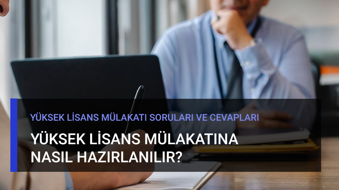 Yüksek Lisans Mülakat Hazırlık Süreci - SORULAR VE CEVAPLAR!