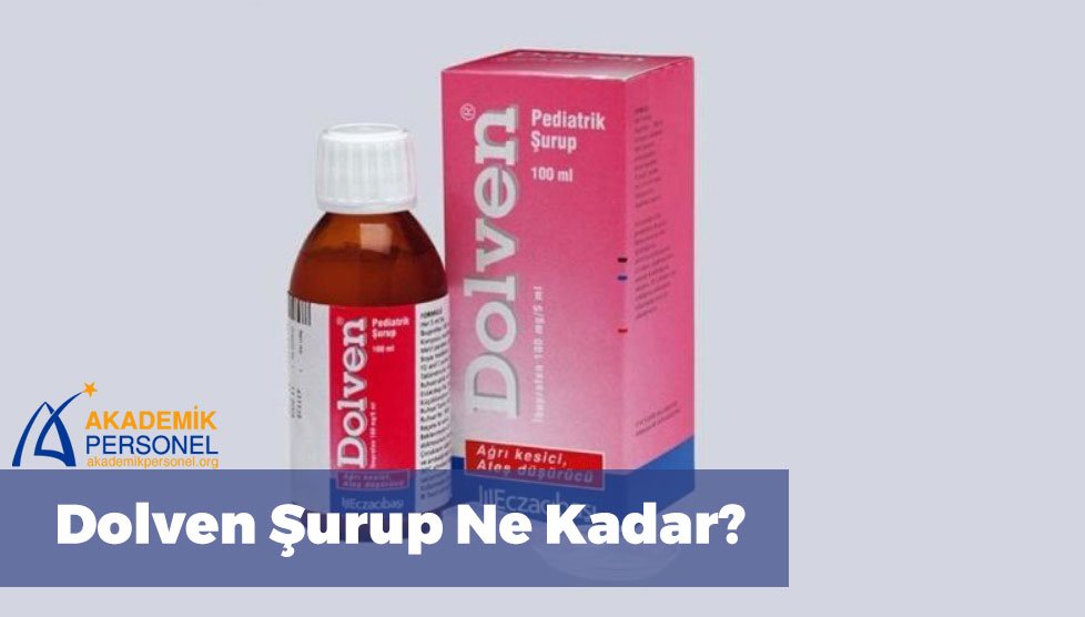 Dolven Şurup Fiyatı Ne Kadar? 100 MG 5 ML Pediatrik Şurup Ne İşe Yarar?